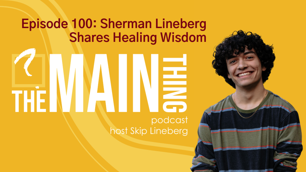 Ep. 100 – Sherman Lineberg Brings Wisdom for Strength and Healing - The ...